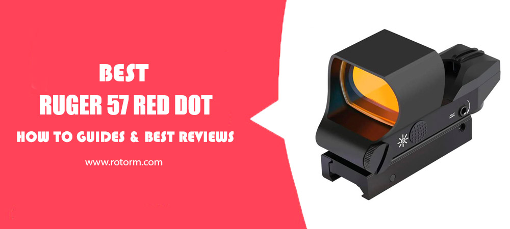 Best Ruger 57 Red Dot Review | Ruger 57 Red Dot Buyer's Guide 2025