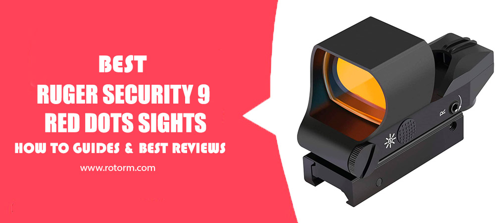 Best Ruger Security 9 Red Dot Sight Review & Buyer's Guide 2023